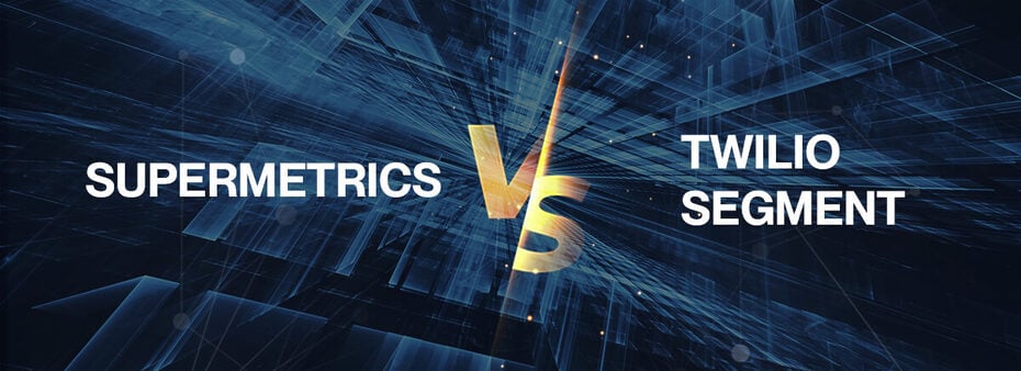 Supermetrics vs Twilio Segment Comparison: What Are the Strengths of Each Platform?