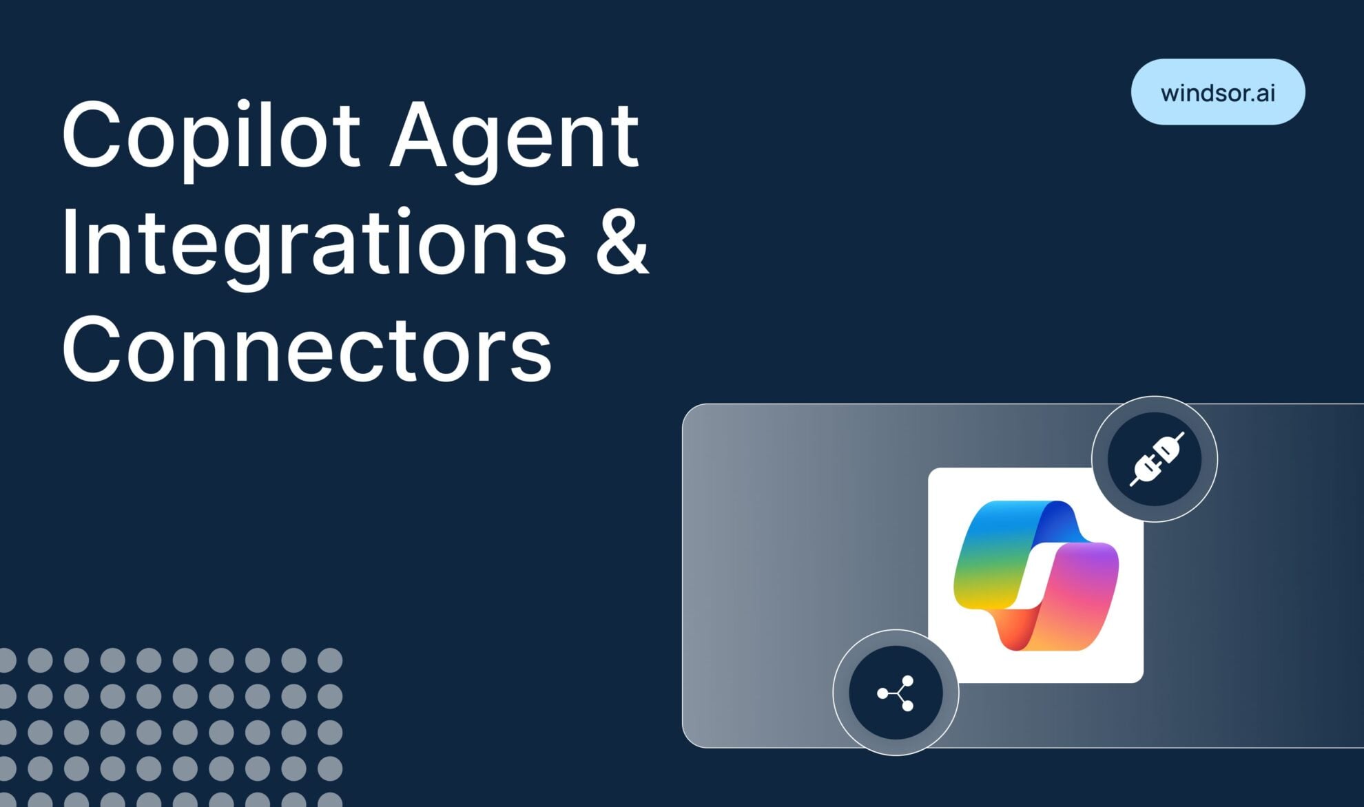 Microsoft Copilot Agent Connectors & Integrations | Windsor.ai